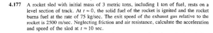 Solved 4.177 A rocket sled with initial mass of 3 metric | Chegg.com