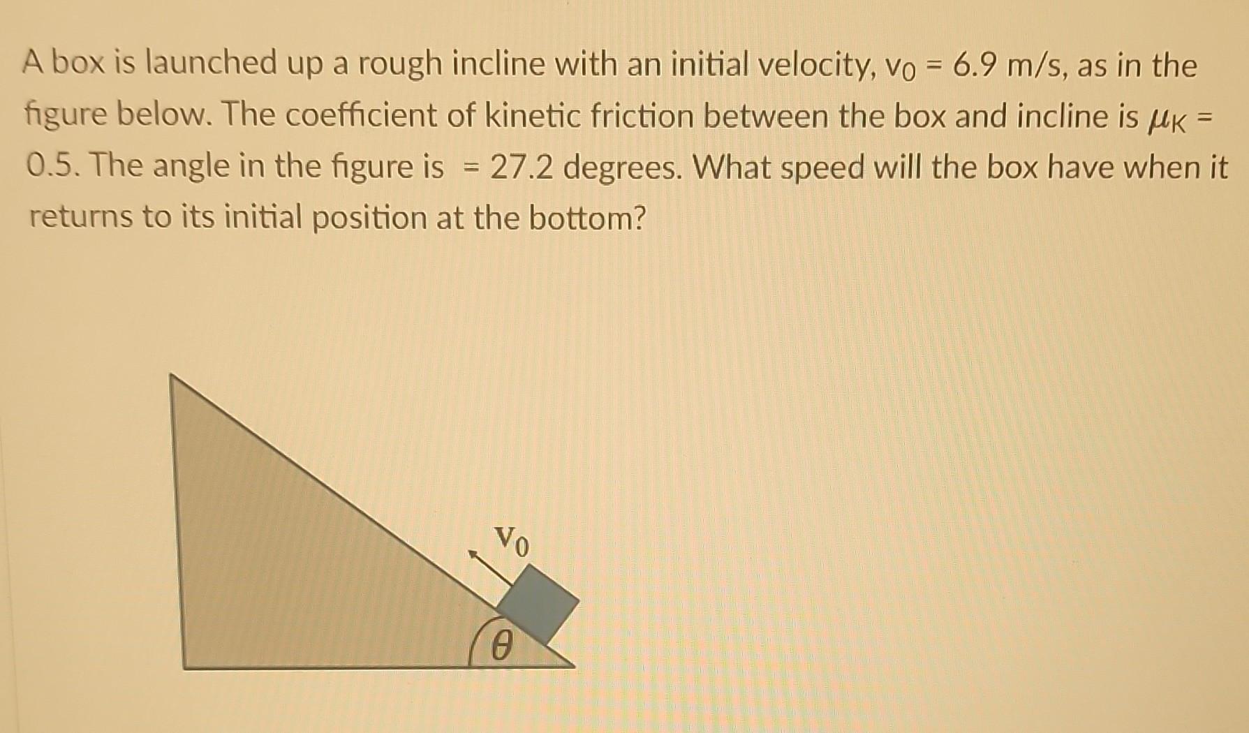 Solved A box is launched up a rough incline with an initial | Chegg.com