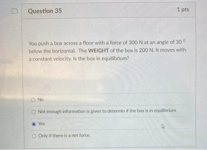 Solved Question 35 1 pts You push a box across a floor with | Chegg.com