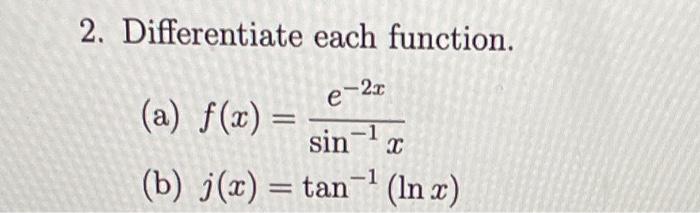 Solved Differentiate each function. (a) f(x)=sin−1xe−2x (b) | Chegg.com