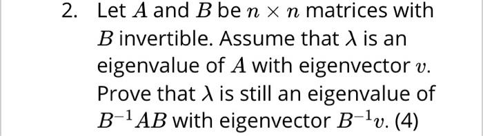 Solved 2. Let A and B ben x n matrices with B invertible. | Chegg.com Solved 2. Let A and B ben x n matrices with B invertible. | Chegg.com