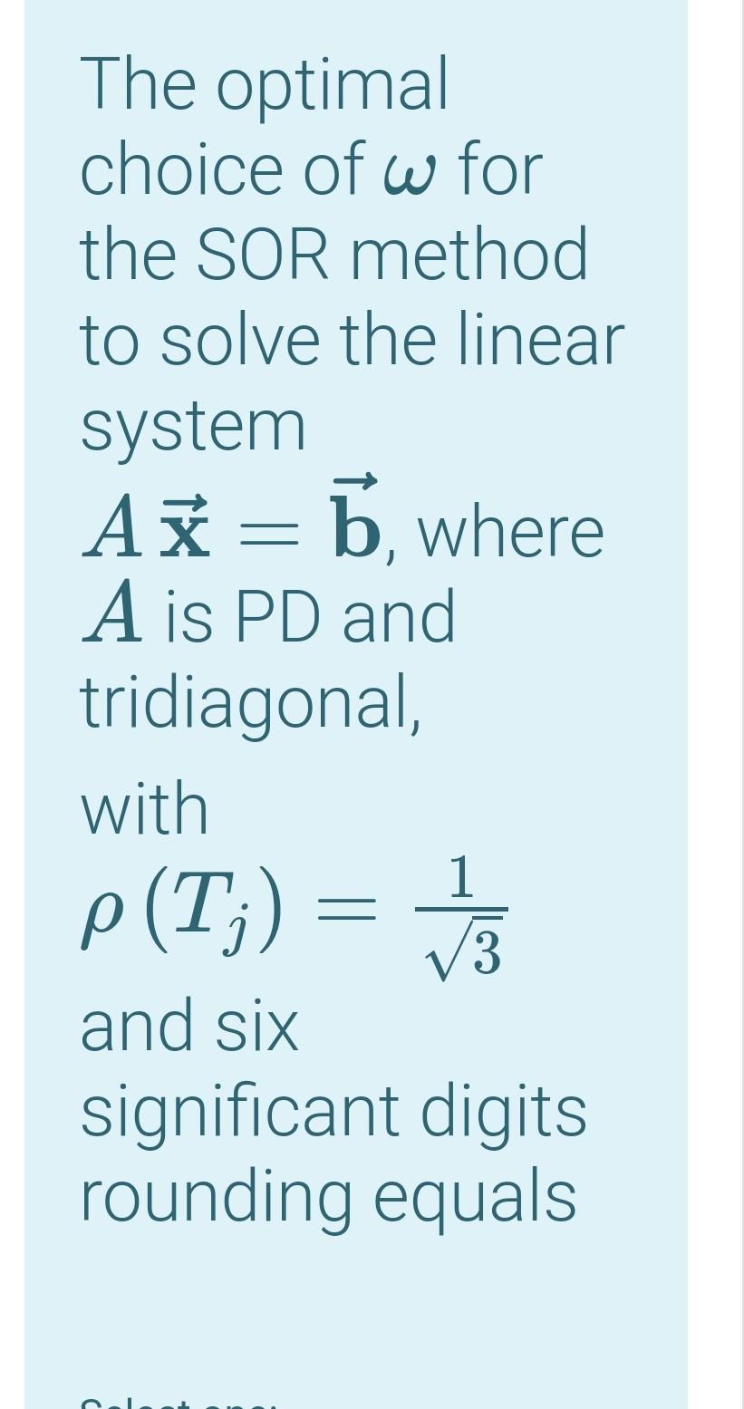 Solved The optimal choice of w for the SOR method to solve | Chegg.com