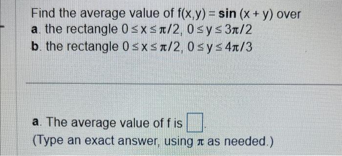Solved Find the average value of f(x,y)=sin(x+y) over a. the | Chegg.com