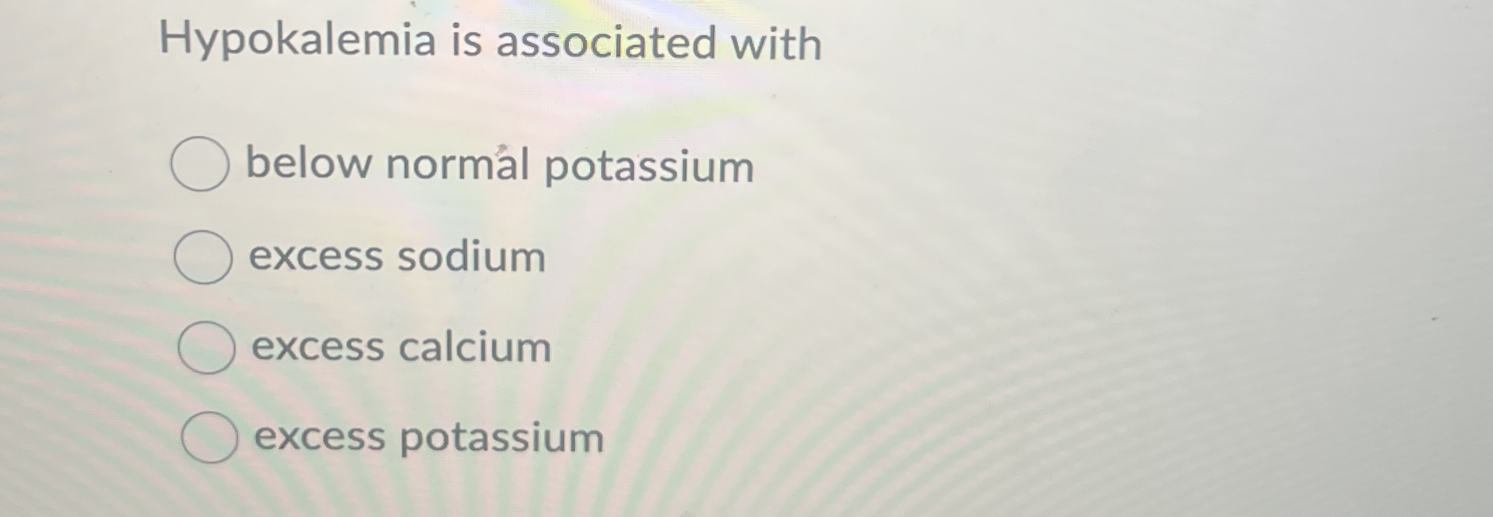 Hypokalemia is associated withbelow normál | Chegg.com