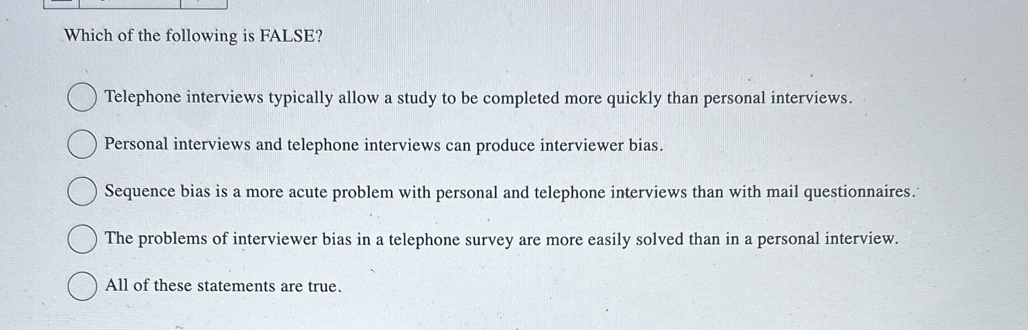 Solved Which of the following is FALSE?Telephone interviews | Chegg.com