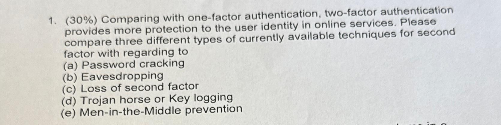 Solved (30%) ﻿Comparing with one-factor authentication, | Chegg.com