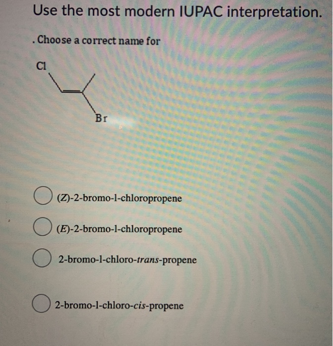 Solved Use the most modern IUPAC interpretation. Question | Chegg.com