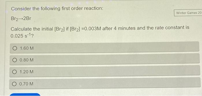 Solved Consider the following first order reaction: Br2-2Br | Chegg.com