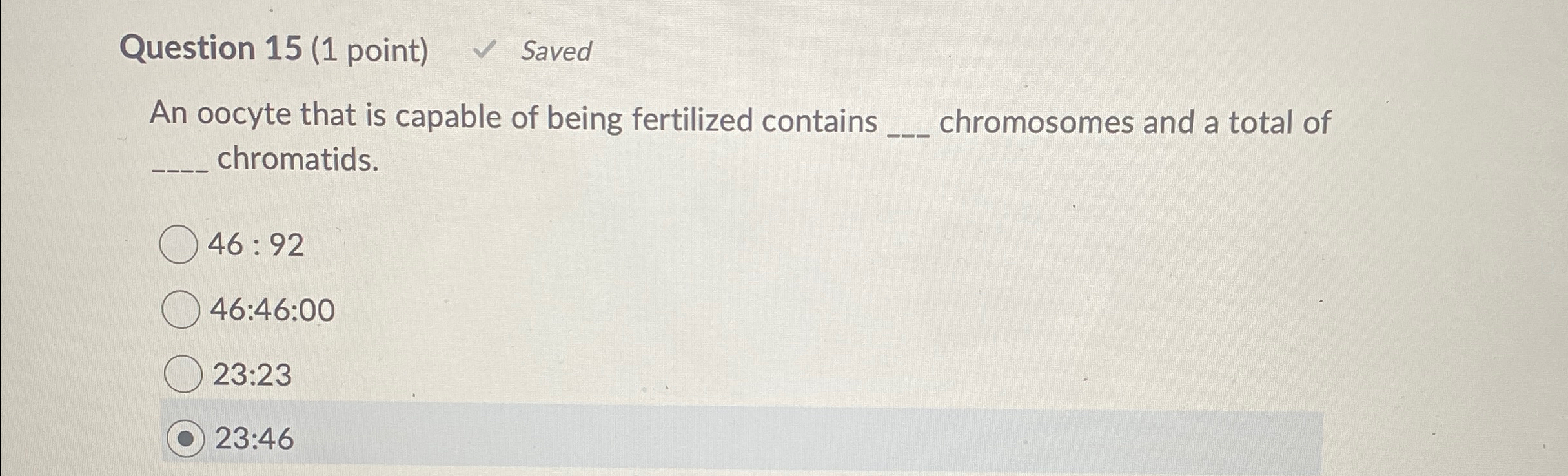 Solved Question 15 (1 ﻿point) ﻿SavedAn oocyte that is | Chegg.com