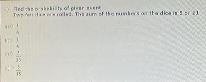Solved 2) Find the probability of given event. Two fair dice | Chegg.com