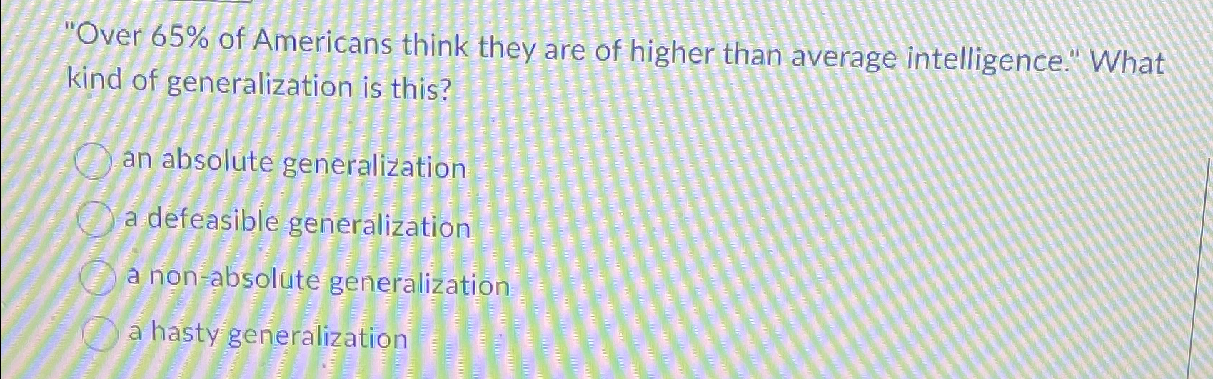 Solved "Over 65% ﻿of Americans think they are of higher than | Chegg.com