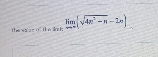 Solved The value of the limit limn→∞(4n2+n2-2n) ﻿is | Chegg.com