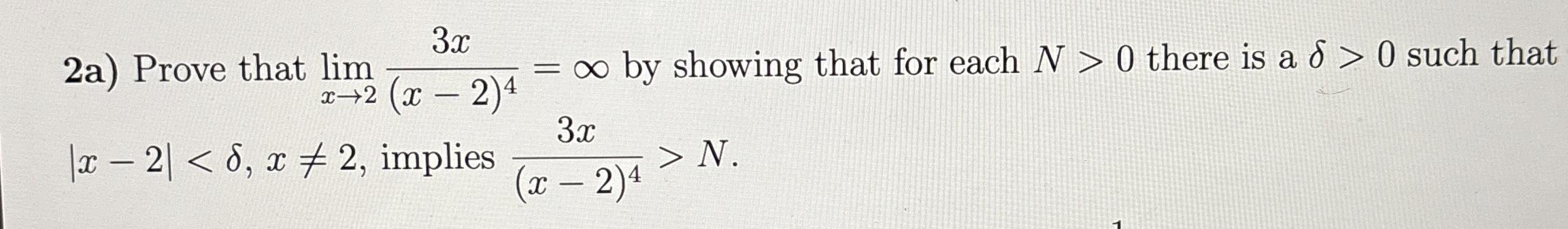 Solved 2a) ﻿Prove that limx→23x(x-2)4=∞ ﻿by showing that for | Chegg.com