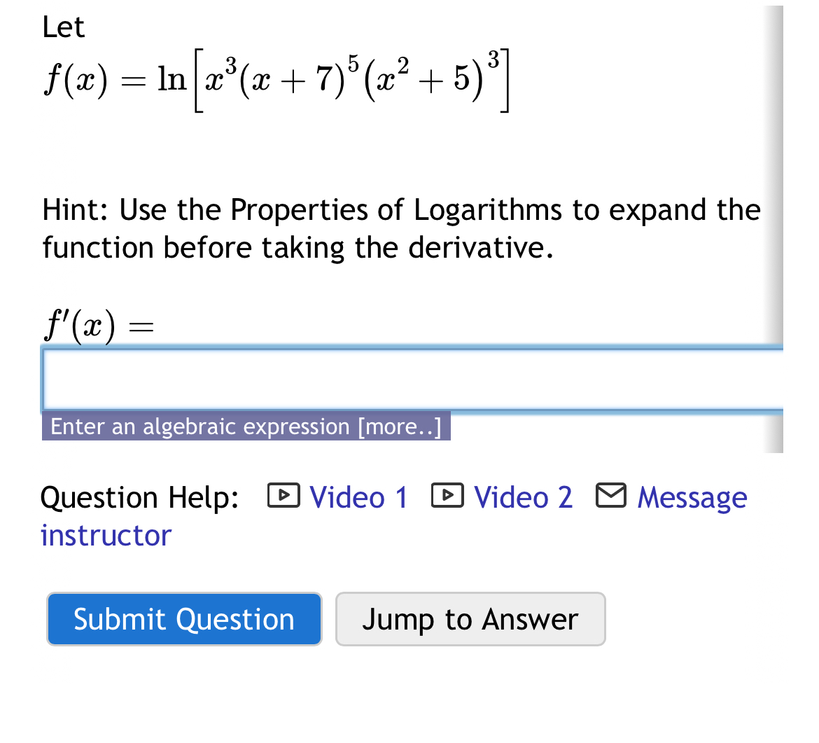 Solved Letf(x)=ln[x3(x+7)5(x2+5)3]Hint: Use the Properties | Chegg.com
