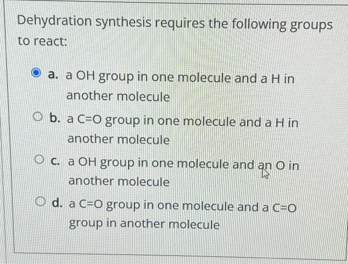 Solved Dehydration synthesis requires the following groups | Chegg.com