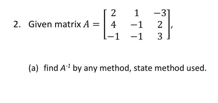 Solved 2. Given matrix \\( A=\\left[\\begin{array}{ccc}2 & 1 | Chegg.com