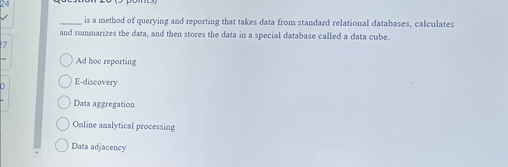 Solved is a method of querying and reporting that takes data | Chegg.com