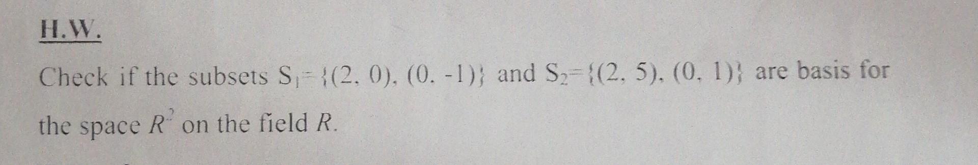 Solved Check if the subsets S1−{(2,0),(0,−1)} and | Chegg.com