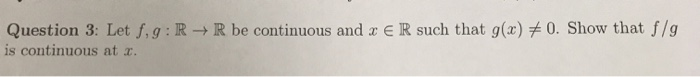 Solved Question 3: Let f.g: RR be continuous and x ER such | Chegg.com
