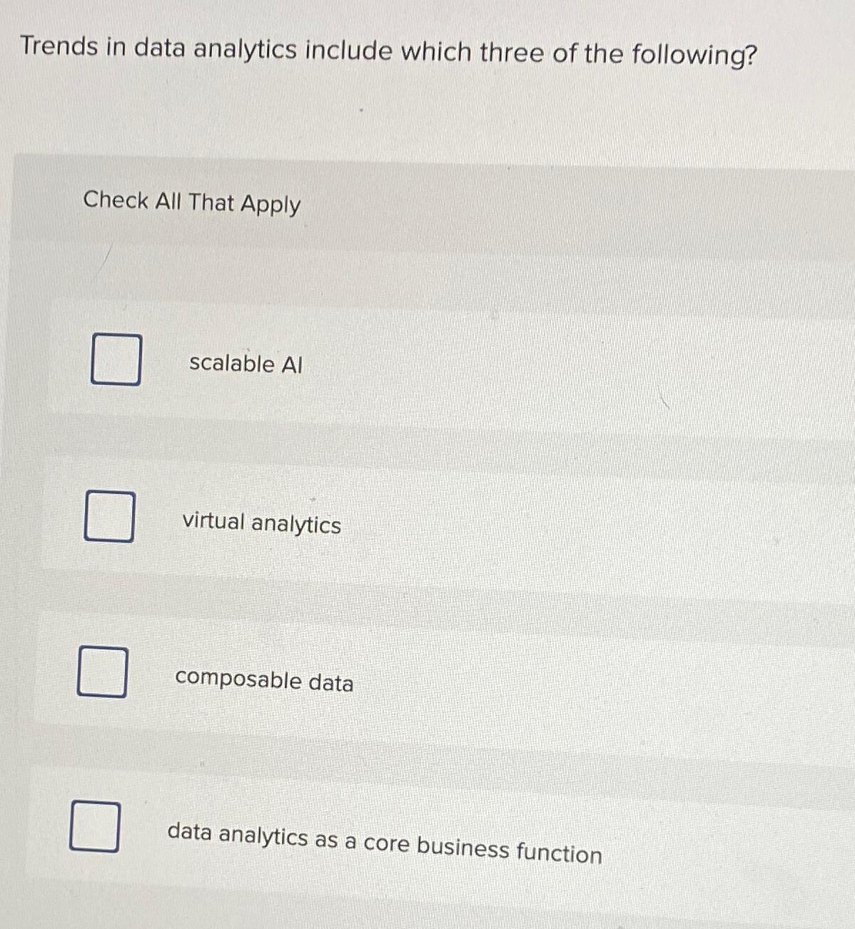 Solved Trends in data analytics include which three of the | Chegg.com