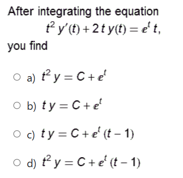 Solved After integrating the equationt2y'(t)+2ty(t)=ettyou | Chegg.com