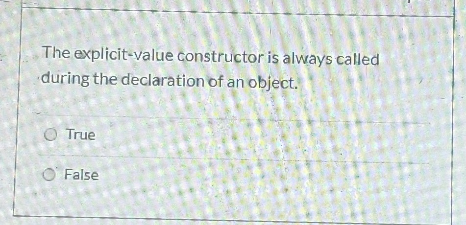 Solved / The explicit-value constructor is always called | Chegg.com