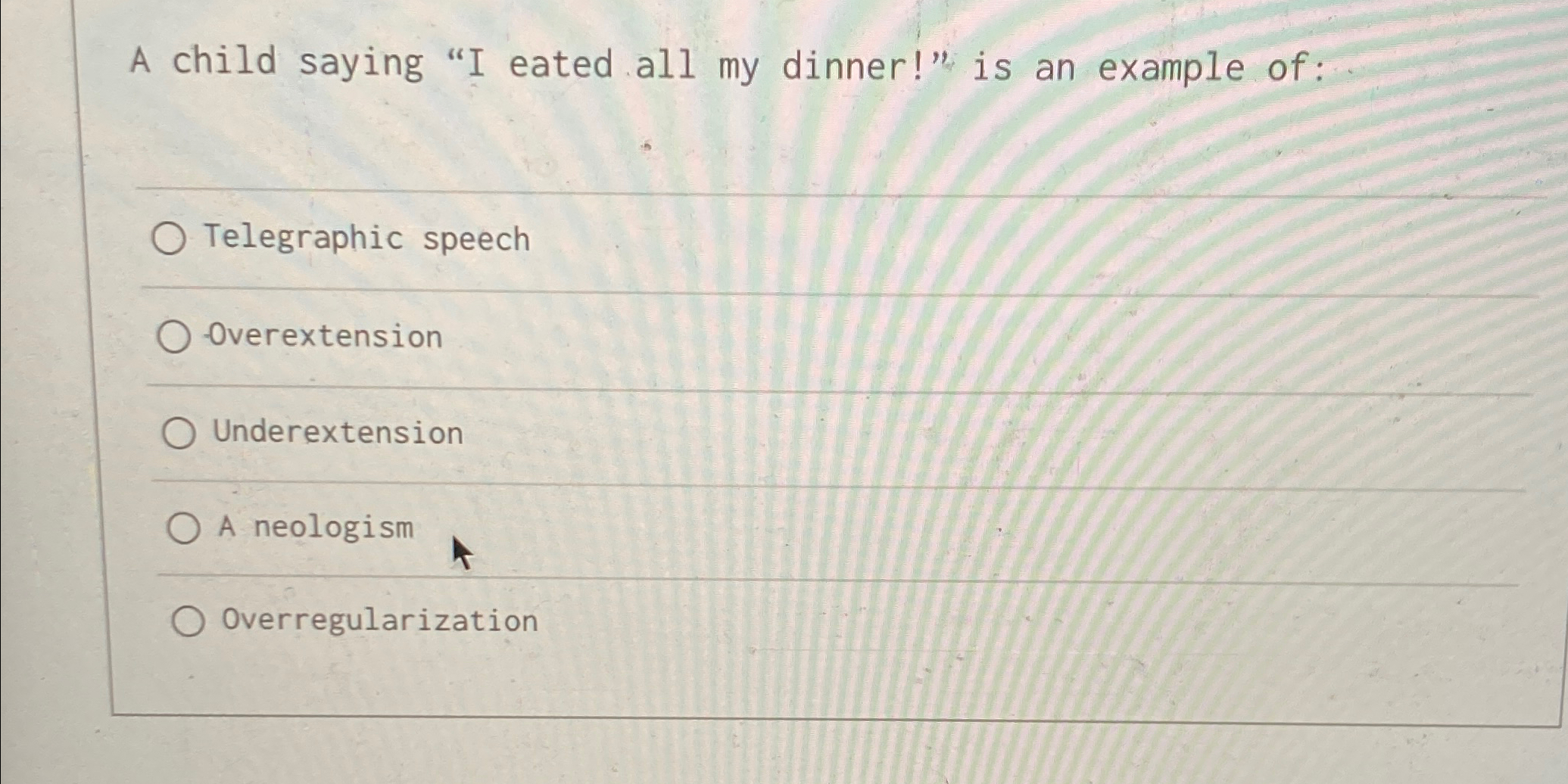 Solved A child saying "I eated all my dinner!" is an example | Chegg.com