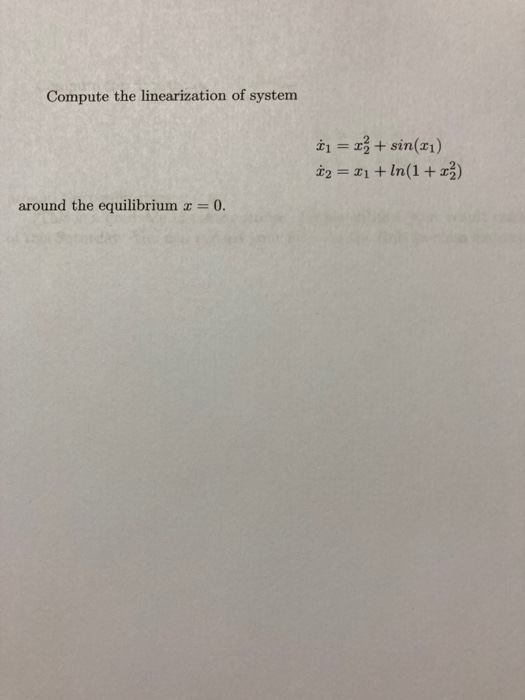 Solved Compute the linearization of system *1 = zz + sin(x1) | Chegg.com