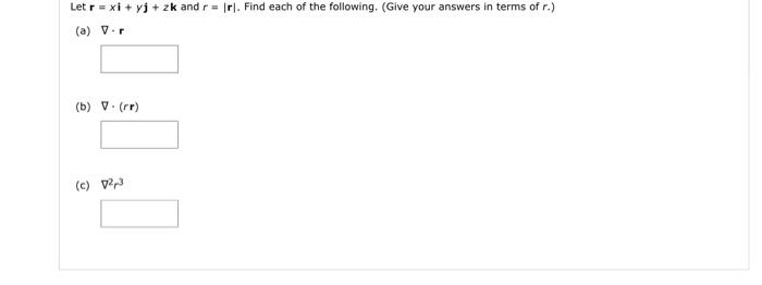 Solved Let r=xi+yj+zk and r=∣r∣. Find each of the following. | Chegg.com
