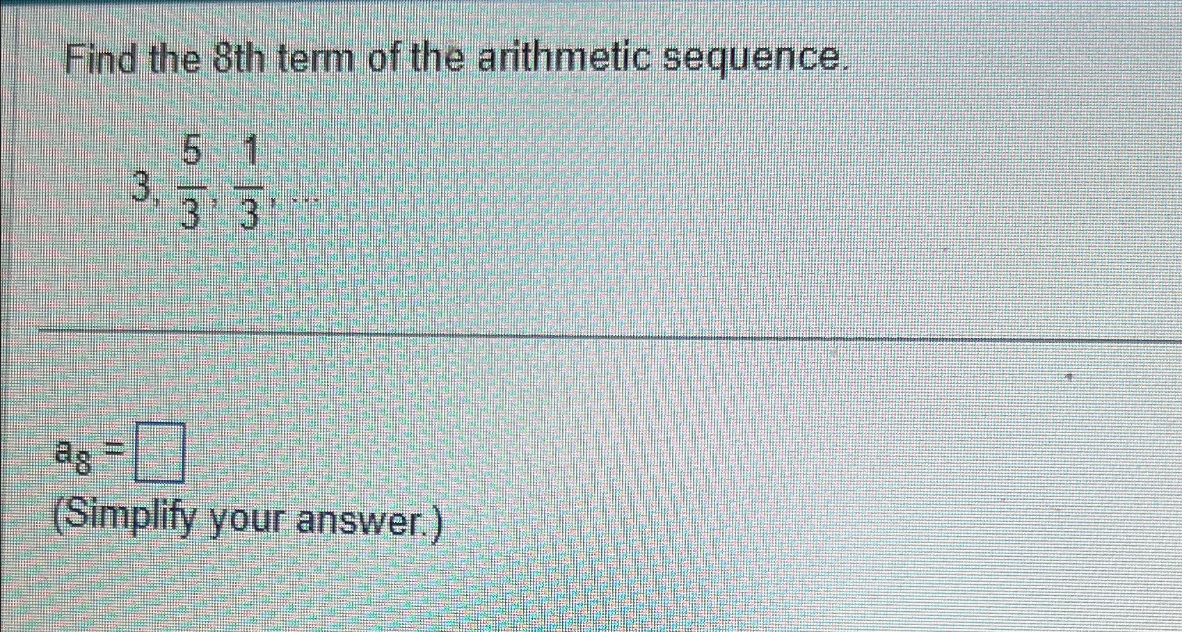 Solved Find the 8 ﻿th term of the arithmetic | Chegg.com