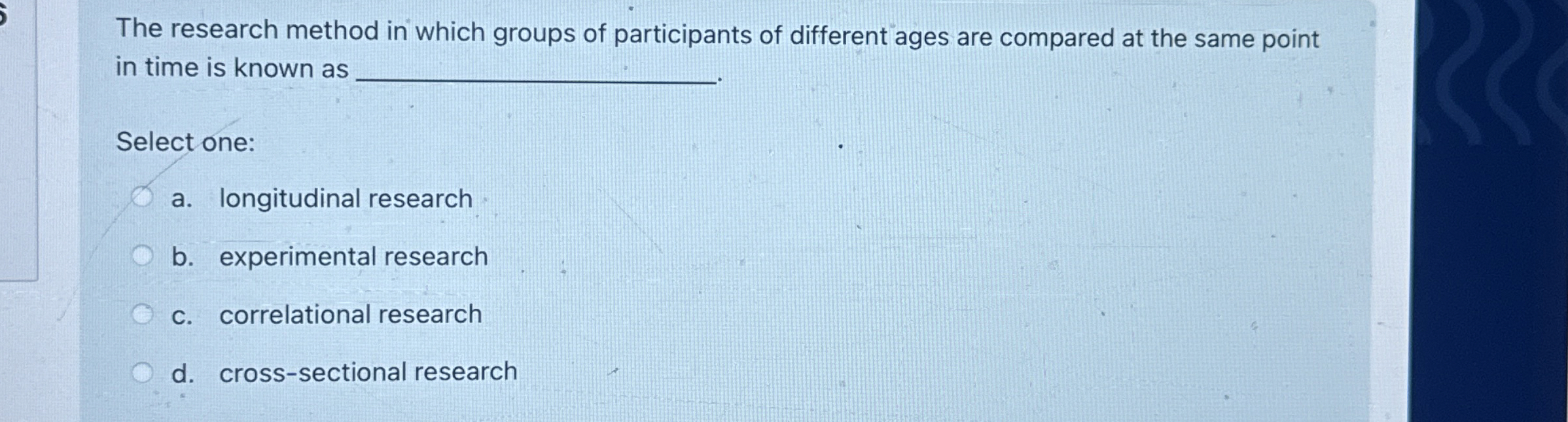 Solved The research method in which groups of participants | Chegg.com
