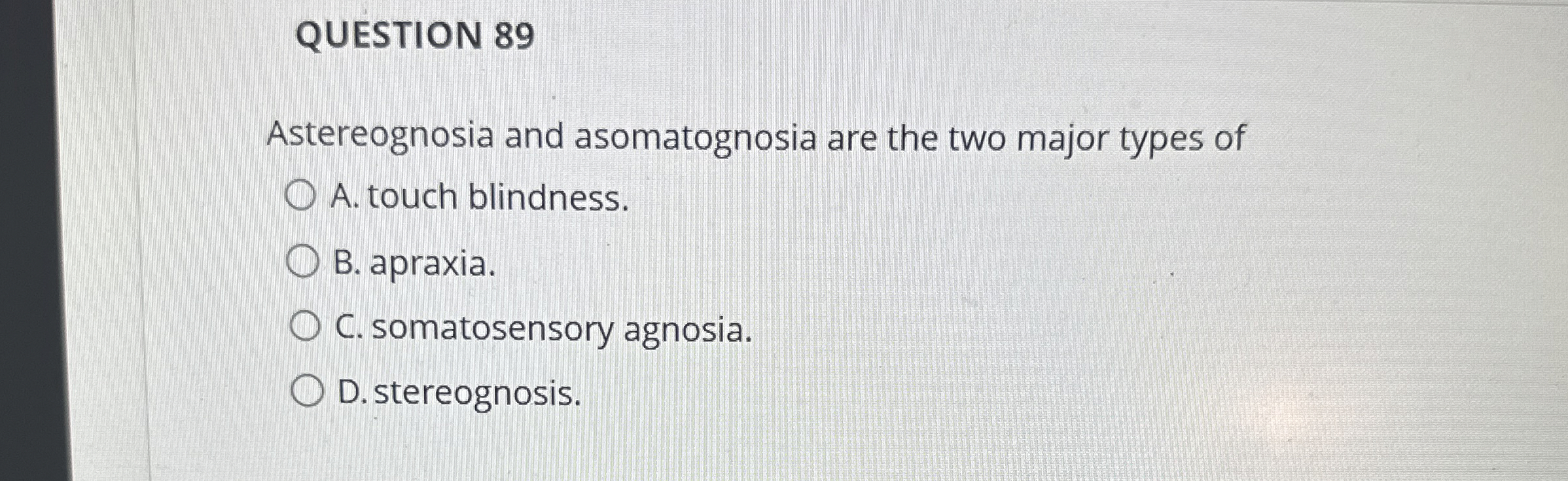 Solved QUESTION 89Astereognosia and asomatognosia are the | Chegg.com