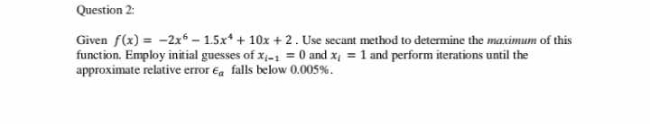 Question 2:Given f(x)=-2x6-1.5x4+10x+2. ﻿Use secant | Chegg.com