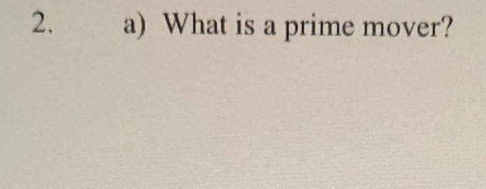 Solved What is a prime mover? | Chegg.com