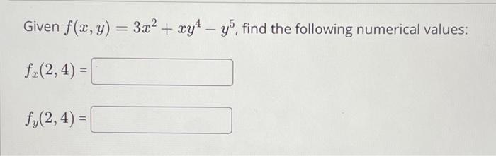 Given f(x,y)=3x2+xy4−y5, find the following numerical | Chegg.com