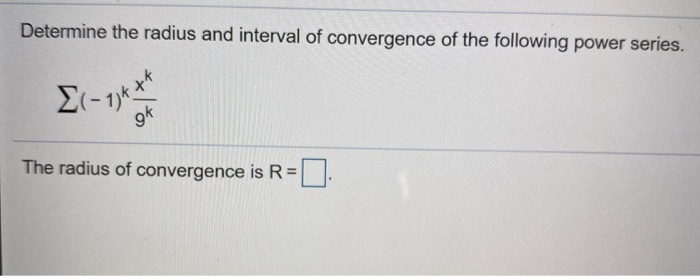 Solved Do the interval and radius of convergence of a power | Chegg.com