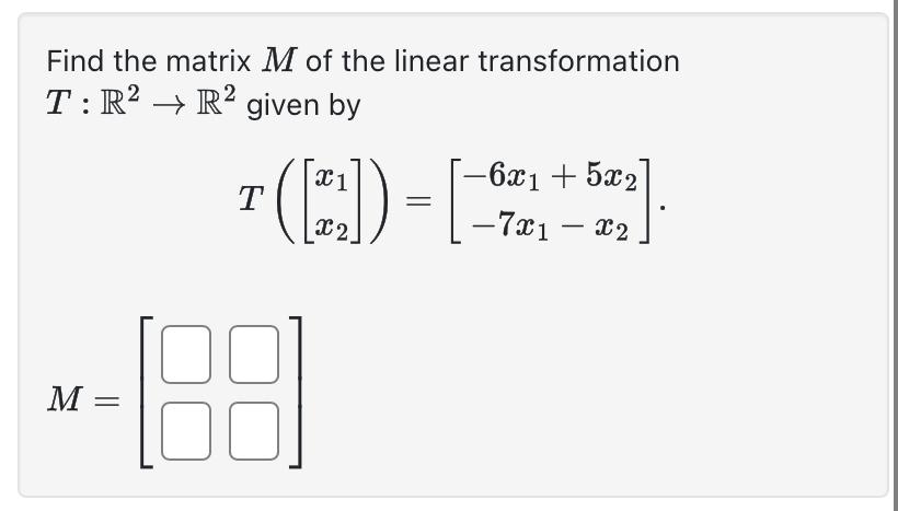 Solved Find the matrix M ﻿of the linear transformation | Chegg.com
