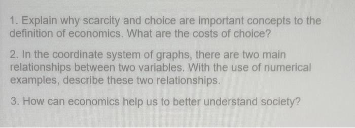 Solved 1. Explain why scarcity and choice are important | Chegg.com