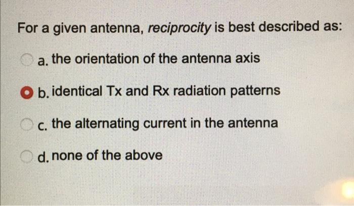 Solved For a given antenna, reciprocity is best described | Chegg.com