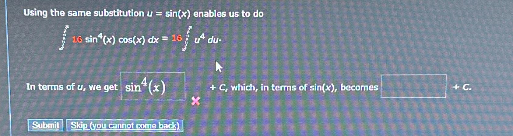 Solved Using the same substitution u=sin(x) ﻿enables us to | Chegg.com