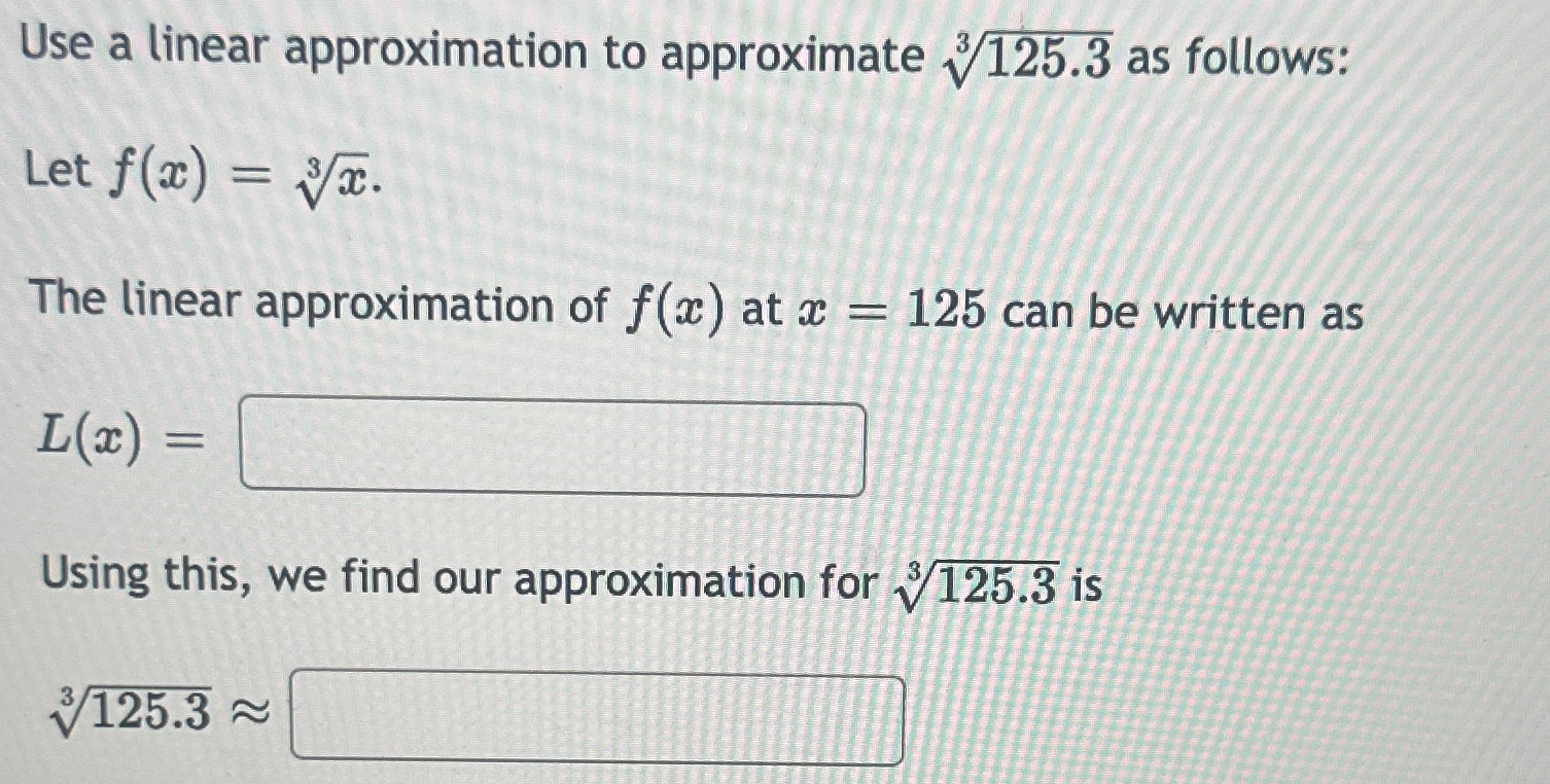 Solved Use A Linear Approximation To Approximate 125 33 ﻿as