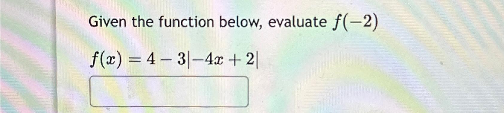 Solved Given the function below, evaluate | Chegg.com