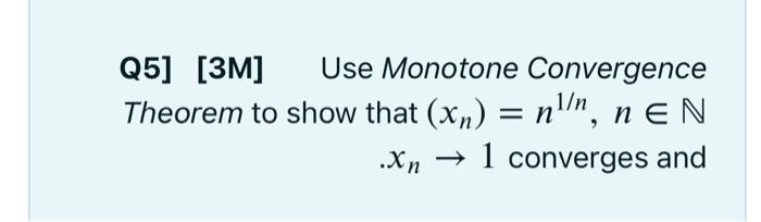 Solved Q5] [3M] Use Monotone Convergence Theorem to show | Chegg.com
