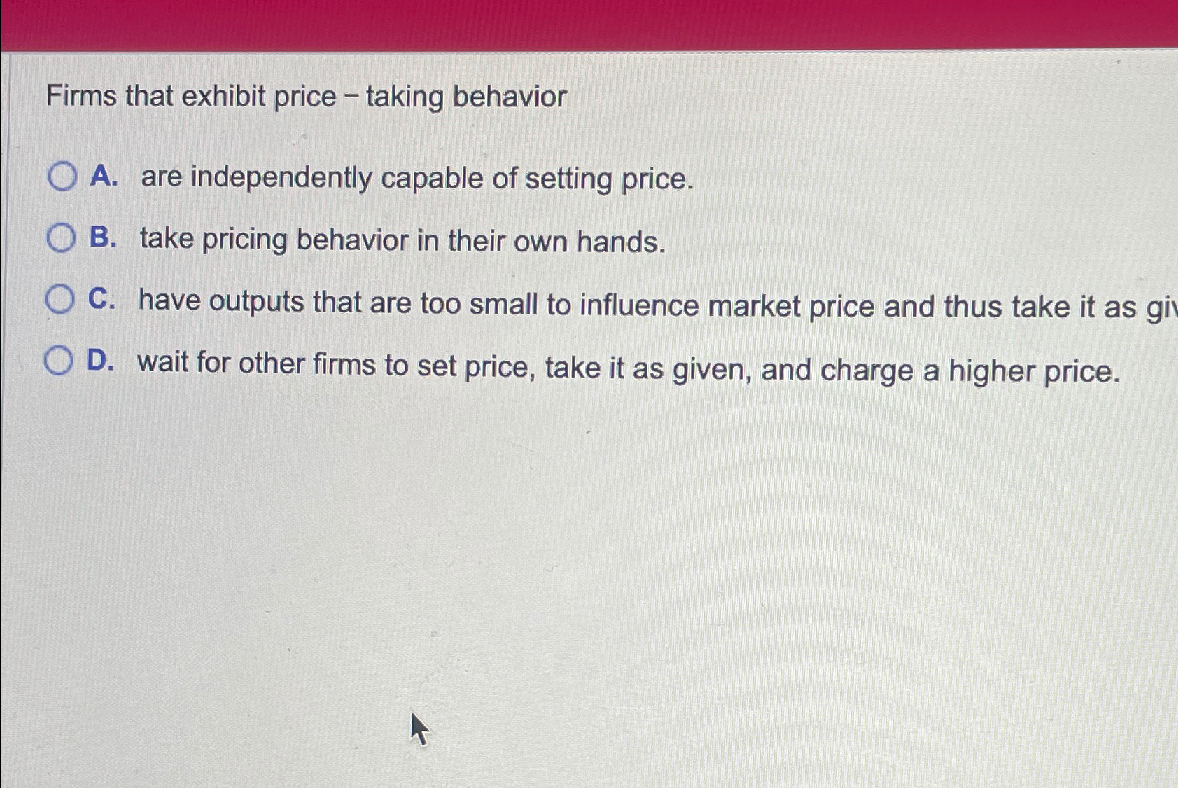 Solved Firms that exhibit price - ﻿taking behaviorA. ﻿are | Chegg.com
