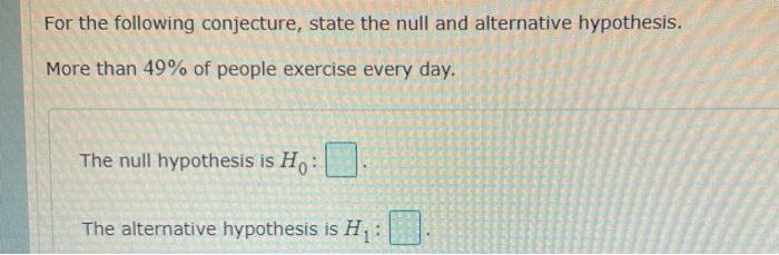 Solved For the following conjecture, state the null and | Chegg.com