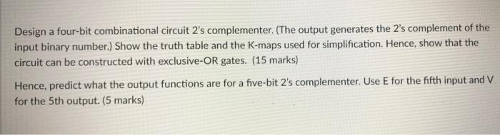 Solved Design a four-bit combinational circuit 2's | Chegg.com