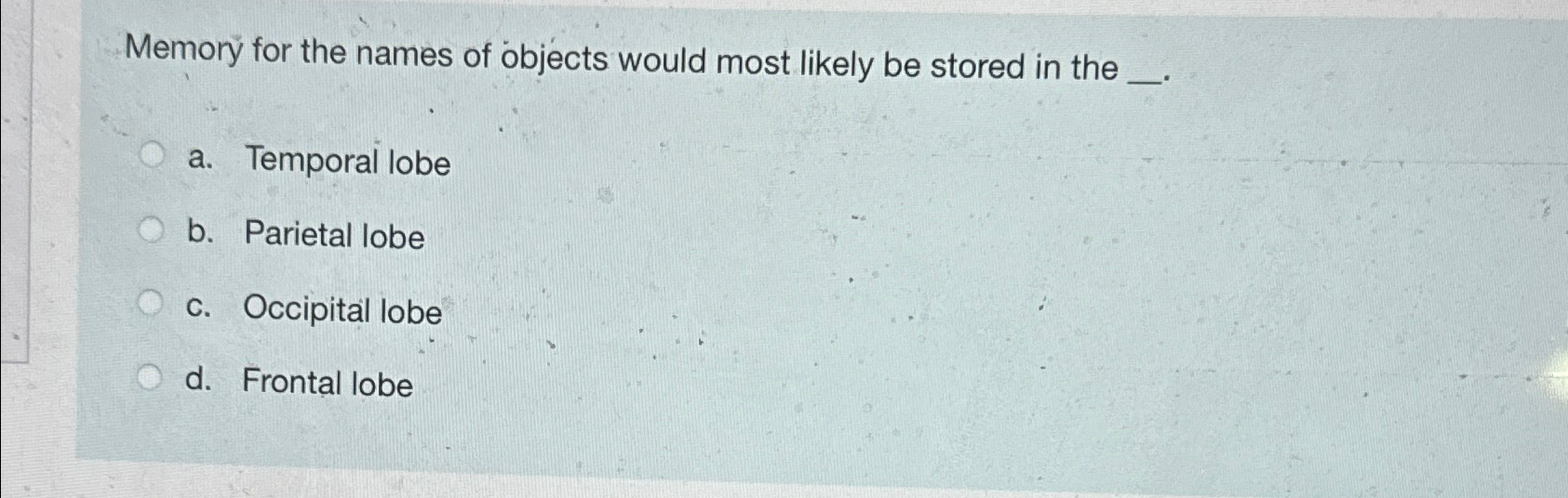 Solved Memory for the names of objects would most likely be | Chegg.com