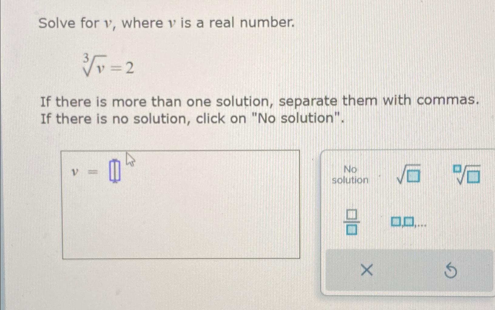 Solved Solve for v, ﻿where v ﻿is a real number.v3=2If there | Chegg.com
