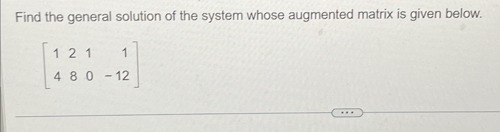 Solved Find the general solution of the system whose | Chegg.com