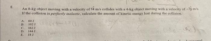 Solved An 8 Kg Object Moving With A Velocity Of 6i M S